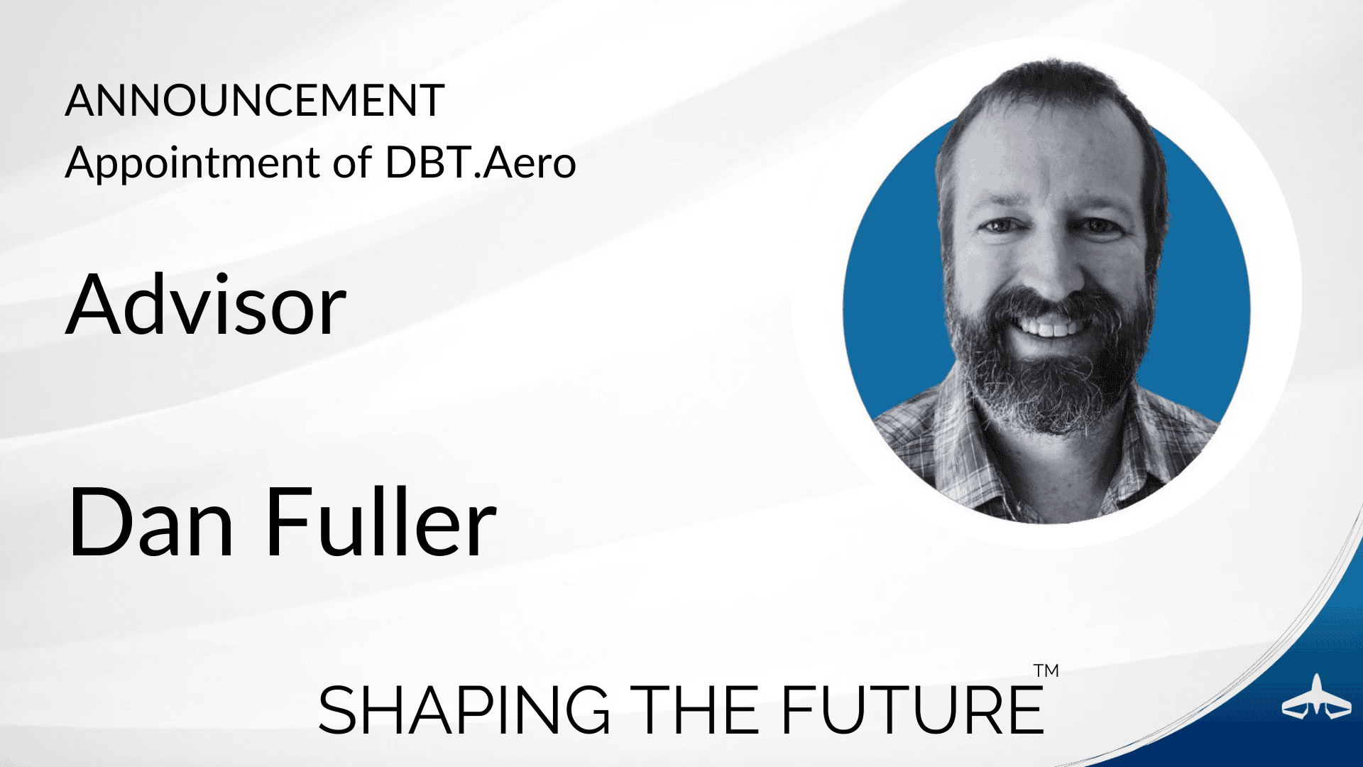 DBT Aero Welcomes Daniel Fuller as New Advisor - DBT Aero